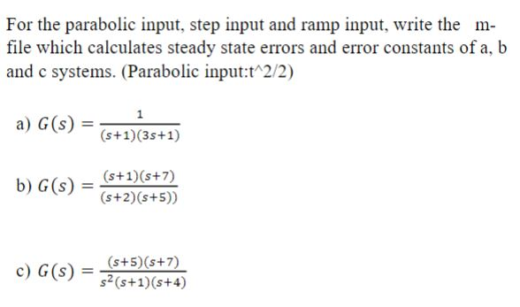 Solved For the parabolic input, step input and ramp input, | Chegg.com