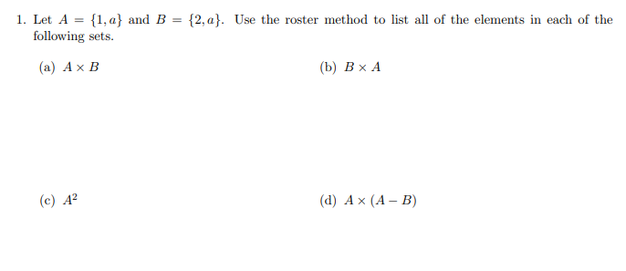 Solved 1. Let A = {1,a} and B = {2, a}. Use the roster | Chegg.com