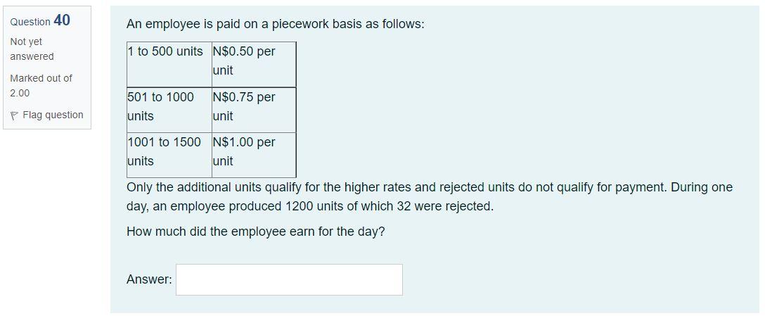 Solved Question 40 An employee is paid on a piecework basis | Chegg.com