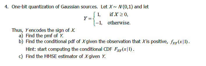 Solved 4. One-bit quantization of Gaussian sources. Let X~ | Chegg.com