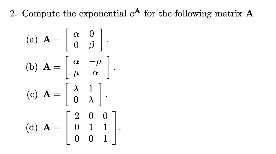 Solved 2. Compute the exponential eA for the following | Chegg.com