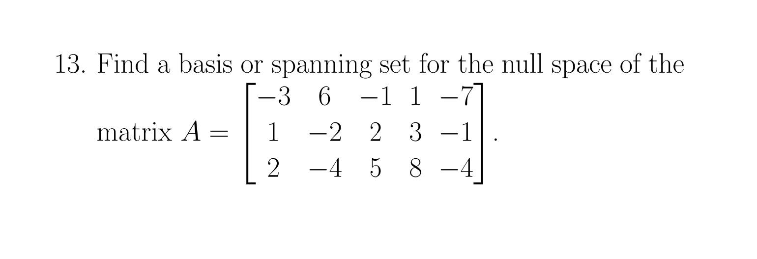 Solved Find a basis or spanning set for the null space of | Chegg.com