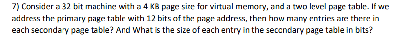 Solved 7) Consider a 32 bit machine with a 4 KB page size | Chegg.com