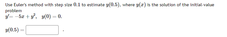 Solved Use Euler's method with step size 0.1 to estimate | Chegg.com