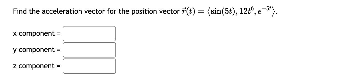 Solved Find the acceleration vector for the position vector | Chegg.com