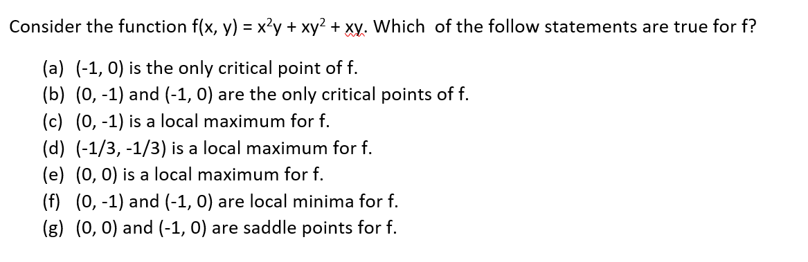 Solved Consider the function f(x,y)=x2y+xy2+xy. Which of the | Chegg.com