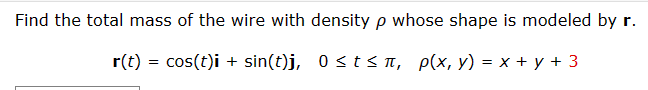 Solved Find the total mass of the wire with density ρ whose | Chegg.com