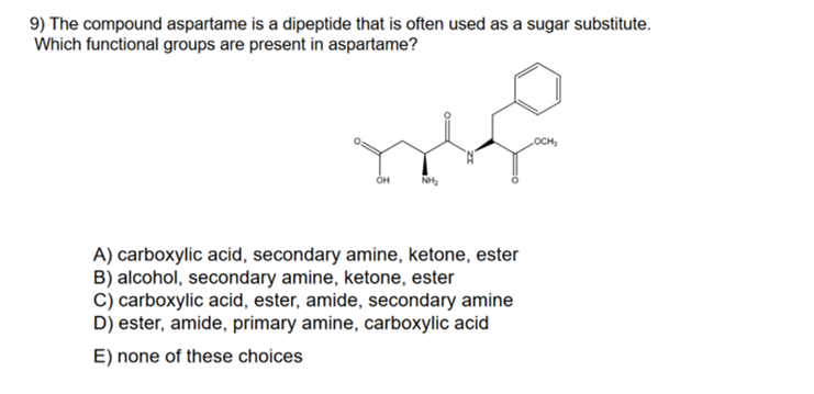 Solved 9) The compound aspartame is a dipeptide that is | Chegg.com