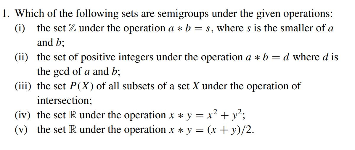 Solved 1. Which of the following sets are semigroups under | Chegg.com