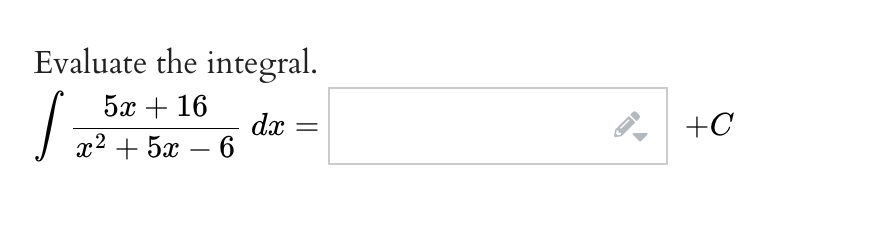 Solved Evaluate the integral. 5x + 16 dx X2 + 5x – 6 +C | Chegg.com