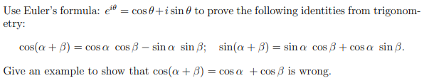 Solved Use Euler's formula: eiθ=cosθ+isinθ to prove the | Chegg.com