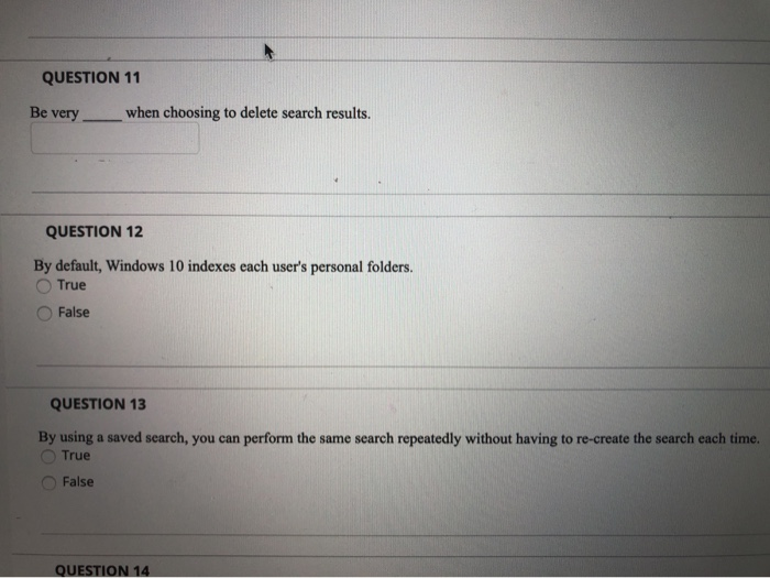 Solved QUESTION 11 Be very when choosing to delete search | Chegg.com