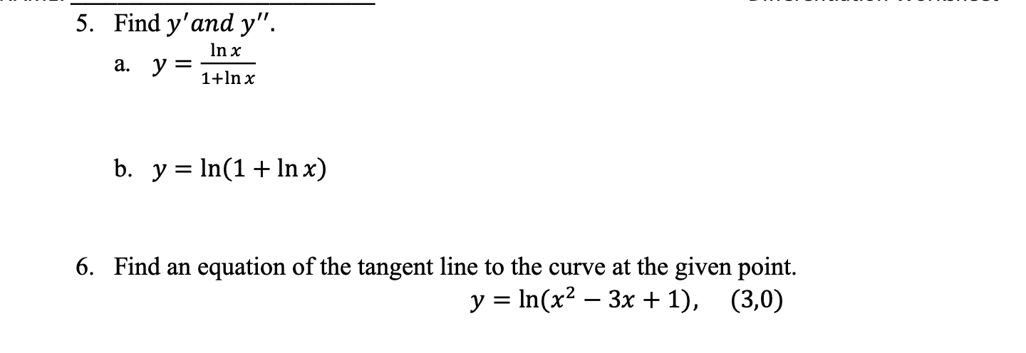 Solved 5. Find y′ and y′′. a. y=1+lnxlnx b. y=ln(1+lnx) 6. | Chegg.com
