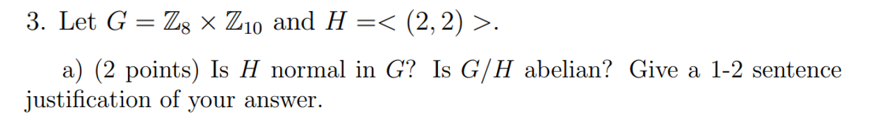 Solved 3. Let G=Z8×Z10 and H= . a) (2 points) Is H | Chegg.com