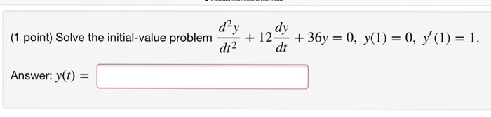 Solved dy dy (1 point) Solve the initial-value problem dt2 + | Chegg.com