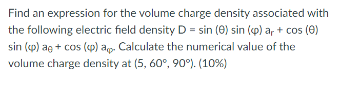 Solved Find an expression for the volume charge density | Chegg.com