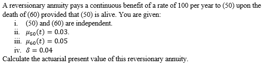 A reversionary annuity pays a continuous benefit of a | Chegg.com