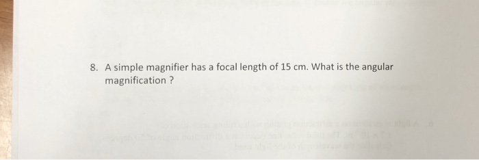 Solved A simple magnifier has a focal length of 15 cm. What | Chegg.com