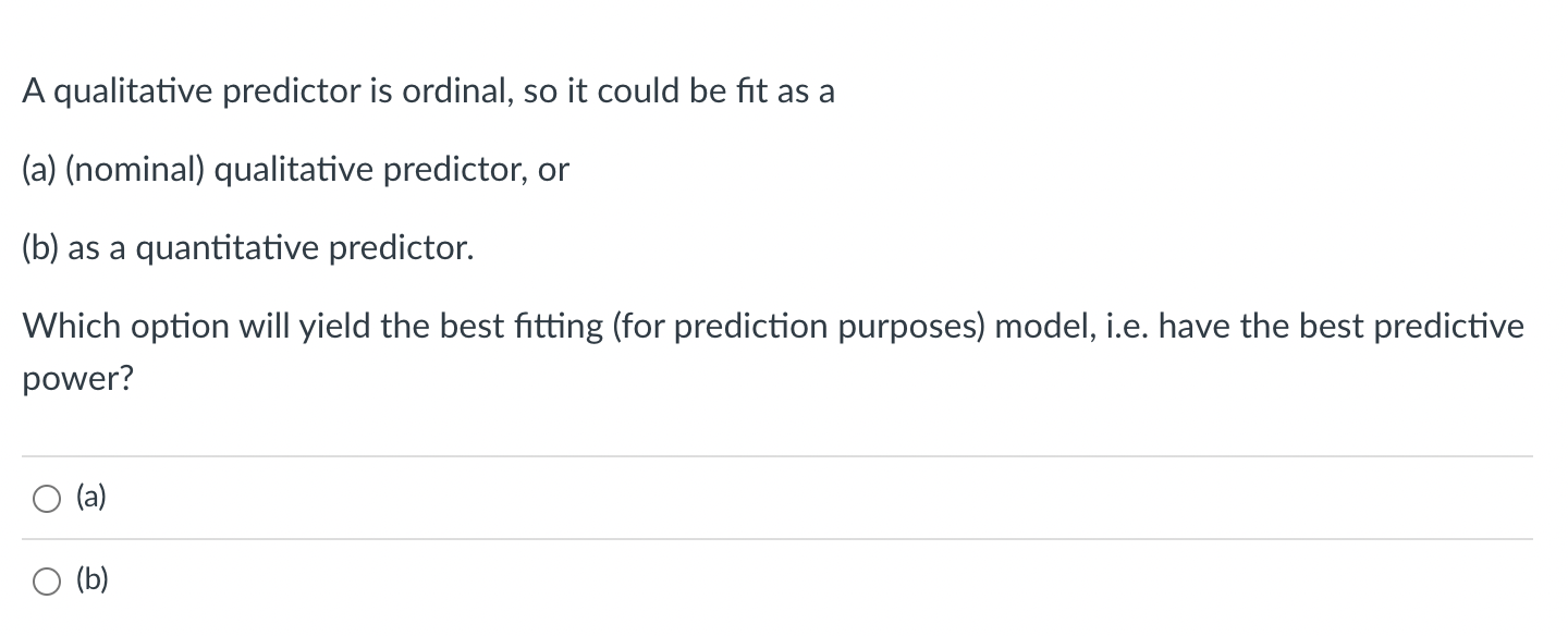 Solved A qualitative predictor is ordinal, so it could be | Chegg.com