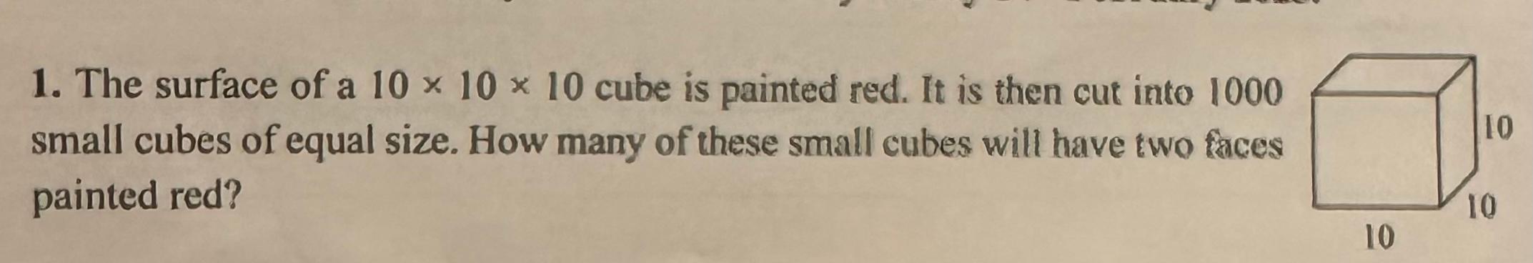 Solved 1. The surface of a 10×10×10 cube is painted red. It | Chegg.com