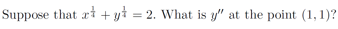 Solved Suppose that x41+y41=2. What is y′′ at the point | Chegg.com