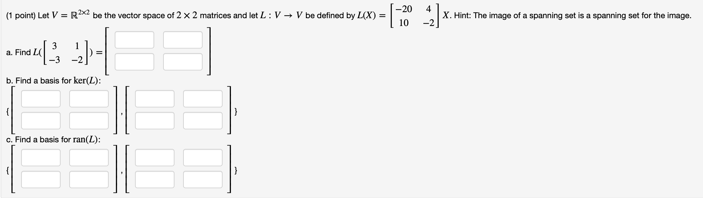 Solved (1 point) Let V=R2×2 be the vector space of 2×2 | Chegg.com