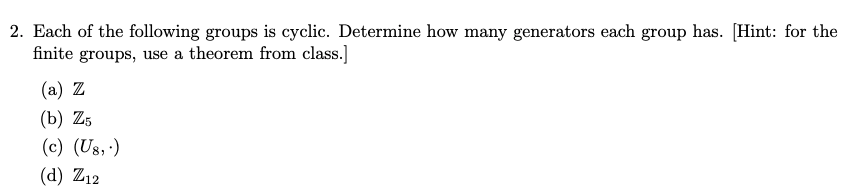 Solved 2. Each of the following groups is cyclic. Determine | Chegg.com