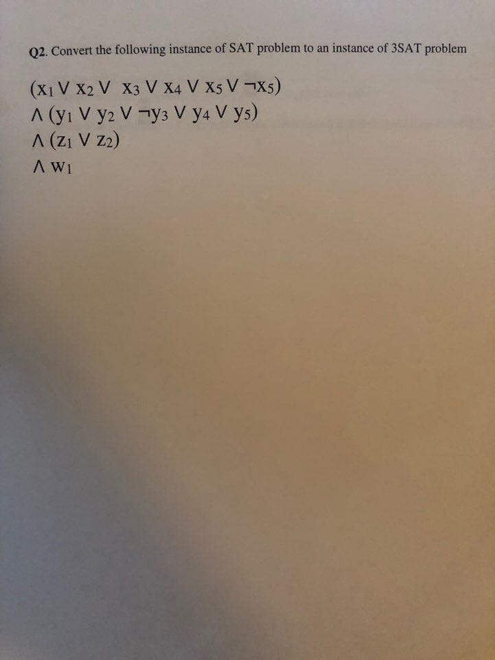 Solved Q2. Convert the following instance of SAT problem to | Chegg.com