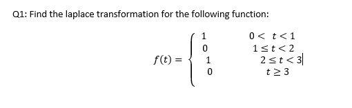 Solved Q1: Find the laplace transformation for the following | Chegg.com