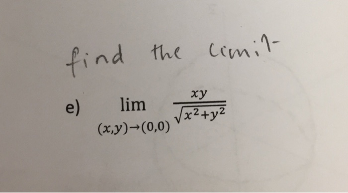 Solved Find the limit lim_(x, y) rightarrow (0, 0) | Chegg.com