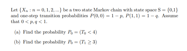 Let {Xn:n=0,1,2,…} be a two state Markov chain with | Chegg.com