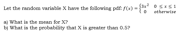 Solved Let the random variable X have the following pdf: | Chegg.com