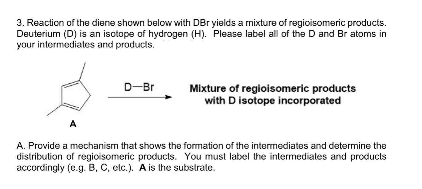Solved 3. Reaction of the diene shown below with DBr yields | Chegg.com