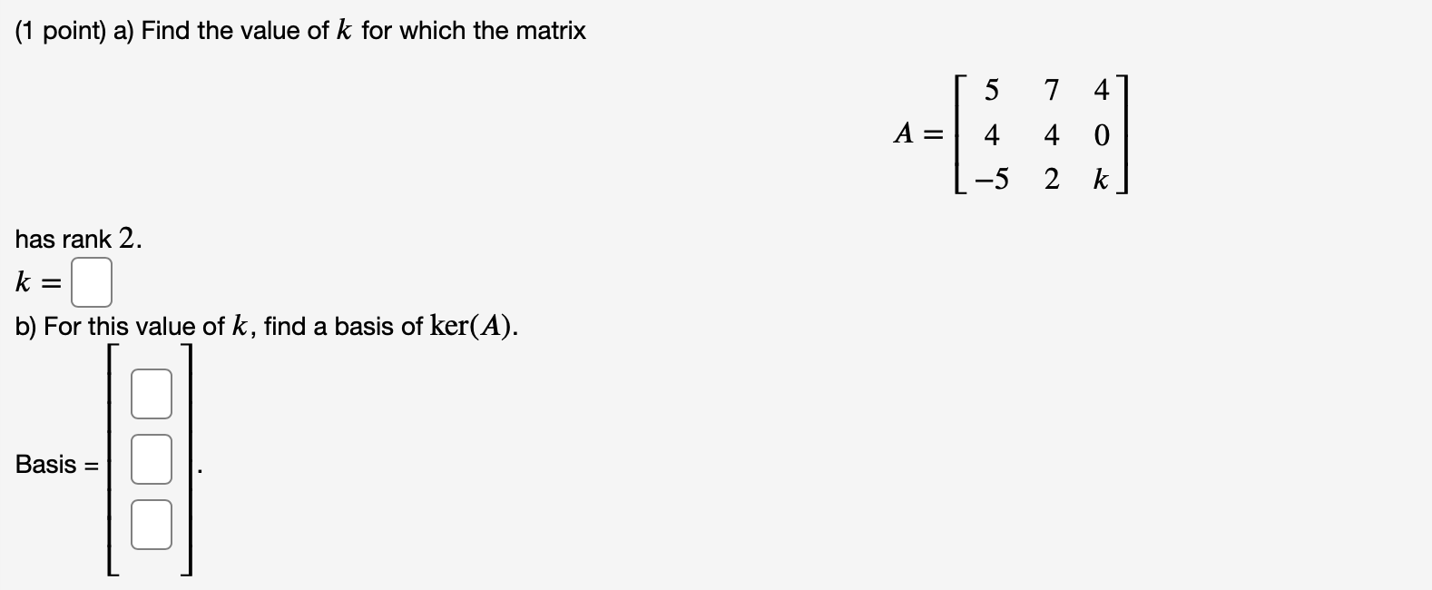Solved Find the value of 𝑘 k for which the matrix | Chegg.com