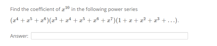 Solved Find the coefficient of x10 in the following power | Chegg.com