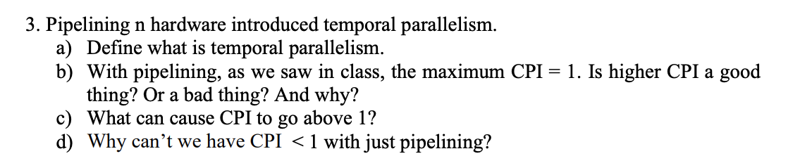 Solved 3. Pipelining n hardware introduced temporal | Chegg.com