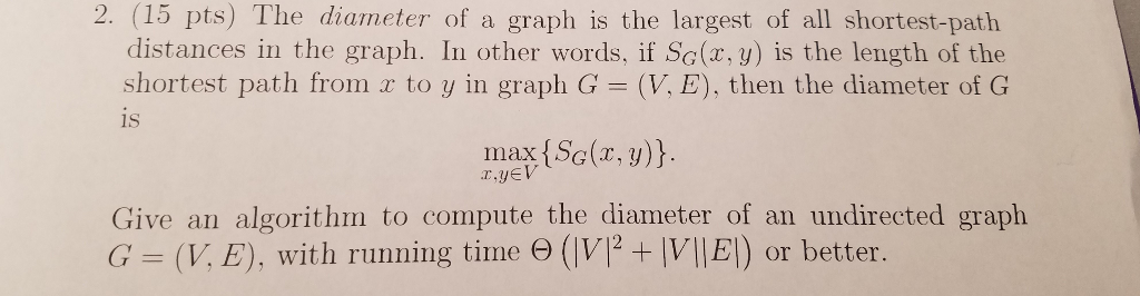 2. (15 pts) The diameter of a graph is the largest of | Chegg.com