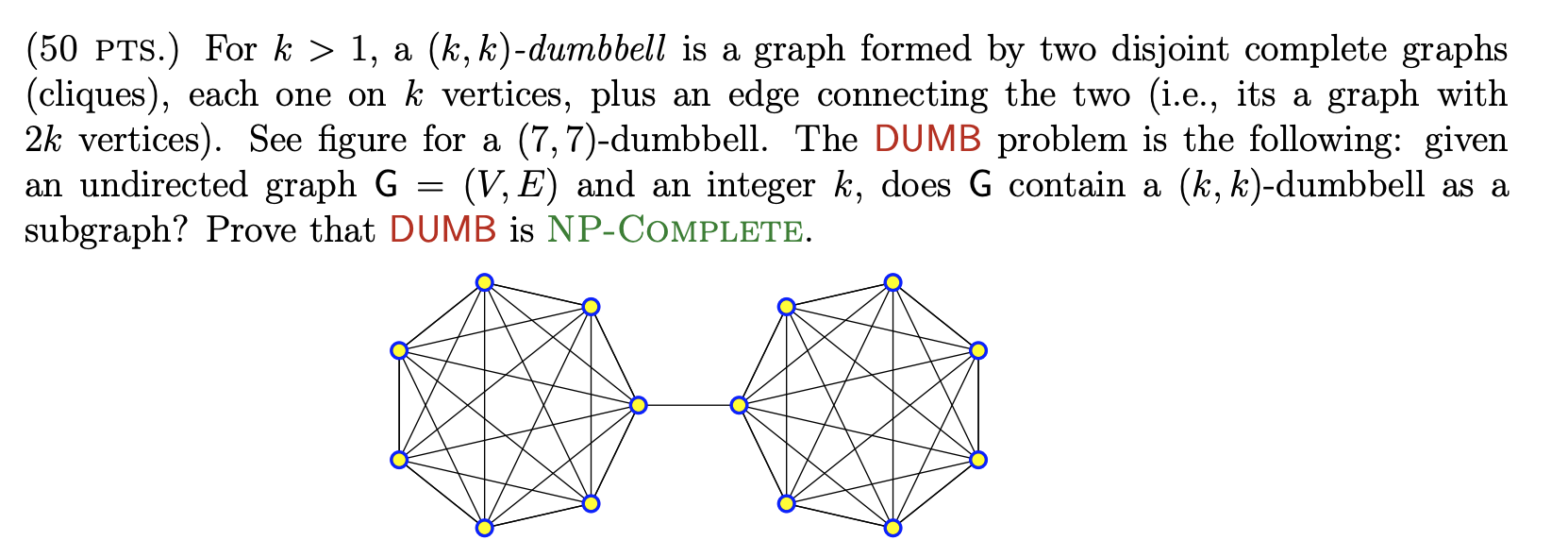 Solved (50 Pts.) For k > 1, a (k, k)-dumbbell is a graph | Chegg.com