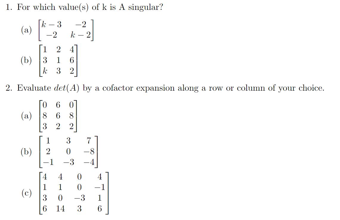 Solved 1. For which value( s ) of k is A singular? (a) | Chegg.com