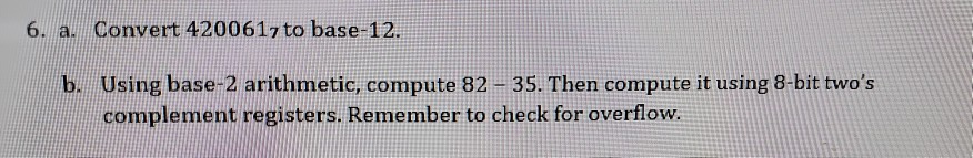 Solved 6. a. Convert 4200617 to base-12. b. Using base-2 | Chegg.com