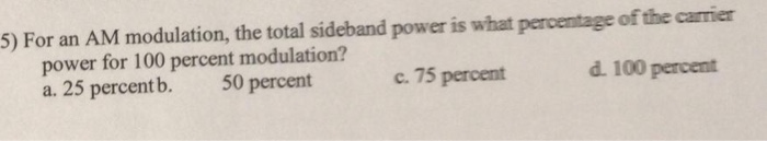 Solved 5) For an AM modulation, the total sideband power is | Chegg.com