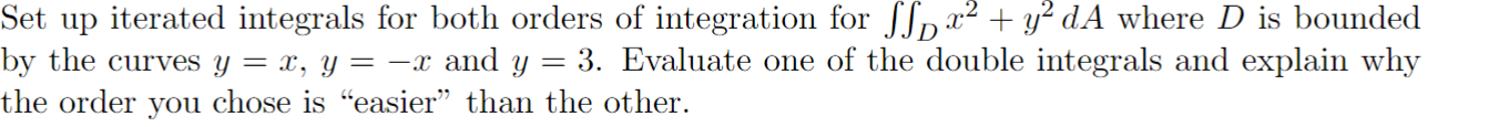 Solved Set up iterated integrals for both orders of | Chegg.com