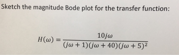Solved Sketch the magnitude Bode plot for the transfer | Chegg.com