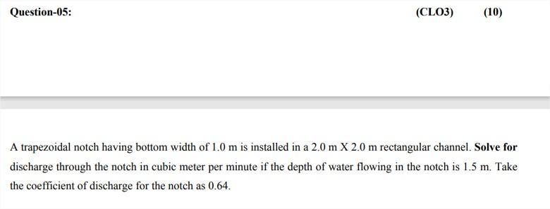 Solved Question-05: (CLO3) (10) A trapezoidal notch having | Chegg.com
