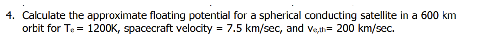 Solved 4. Calculate the approximate floating potential for a | Chegg.com