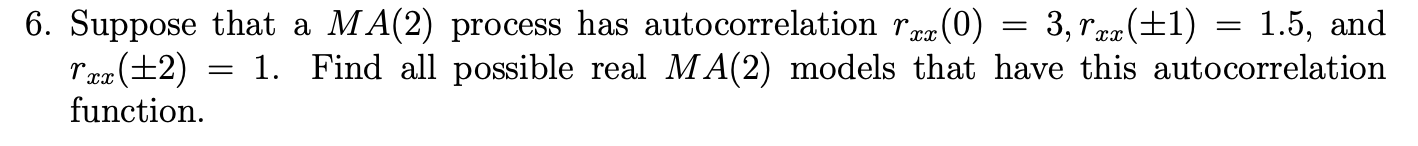 Solved 6. Suppose that a MA(2) process has autocorrelation | Chegg.com