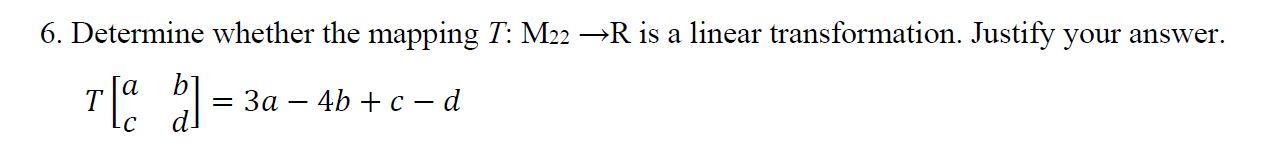 Solved 6. Determine whether the mapping T:M22→R is a linear | Chegg.com