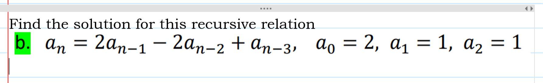 Solved Find the solution for this recursive relation . - | Chegg.com