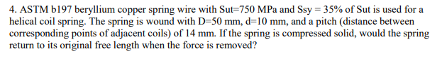 Solved ASTM b197 beryllium copper spring wire with Sut=750 | Chegg.com