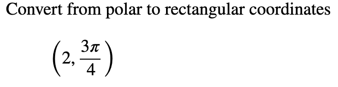 Solved Convert from polar to rectangular coordinates (2.) | Chegg.com
